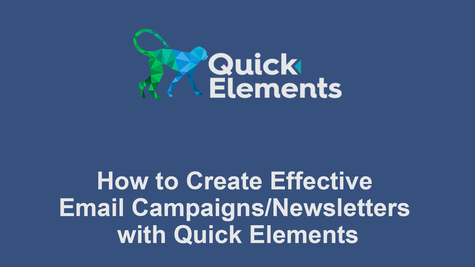 How to Create Effective Email Campaigns/Newsletters with Quick Elements ...