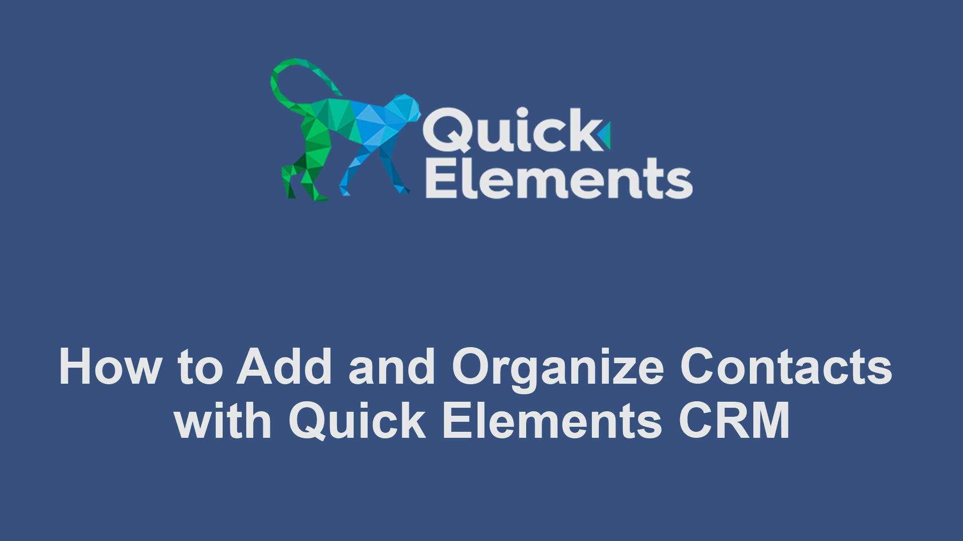 How to Organize and Add Contacts with Quick Elements CRM - Quick Elements