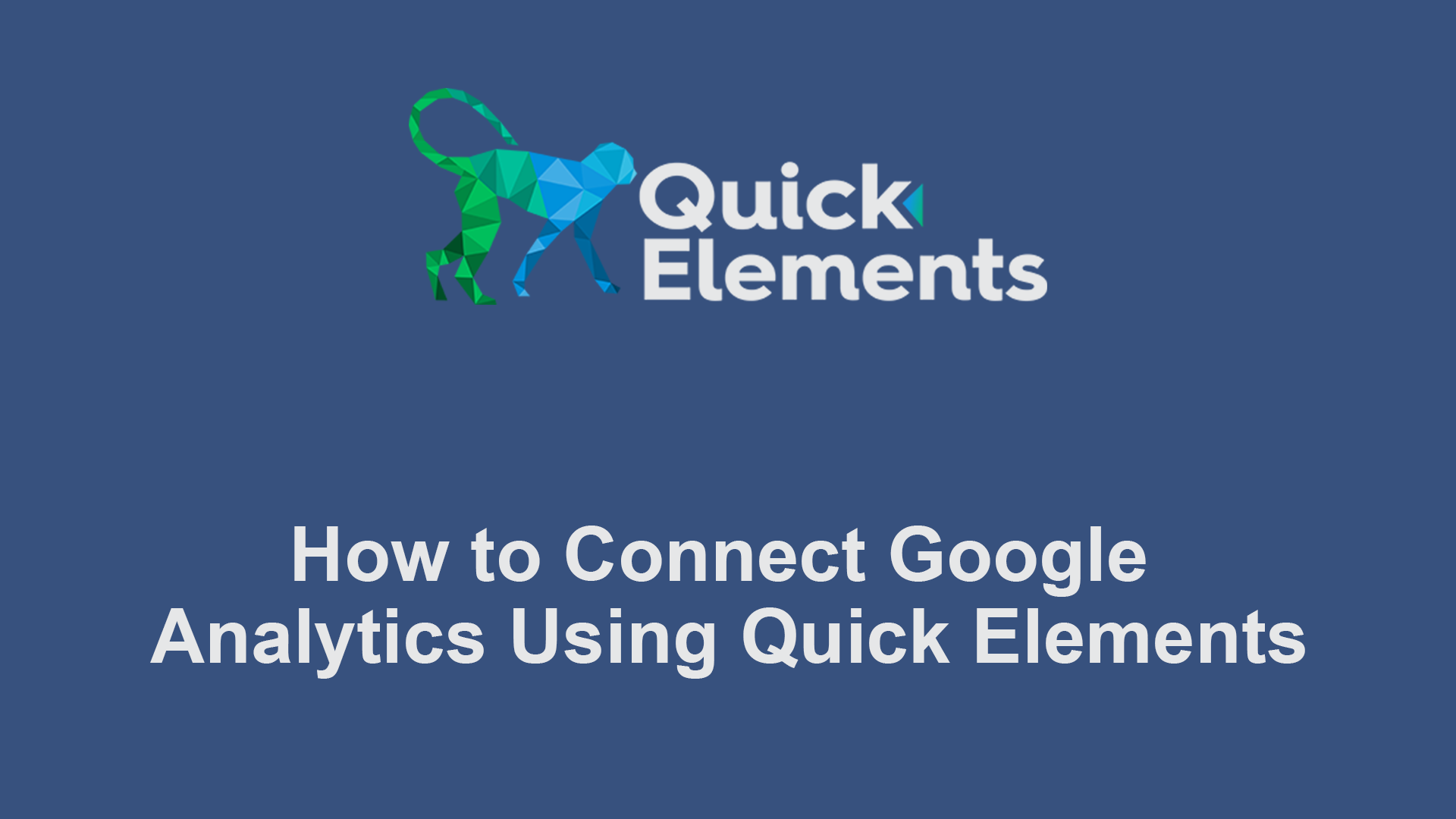How to Connect Google Analytics to Quick Elements - Quick Elements